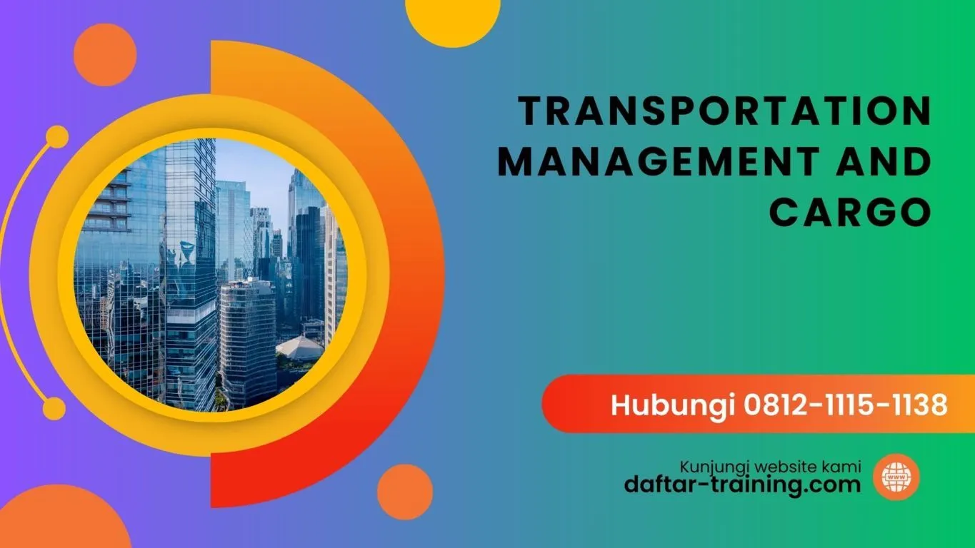 TRAINING TRANSPORTATION MANAGEMENT AND CARGO - Daftar Training