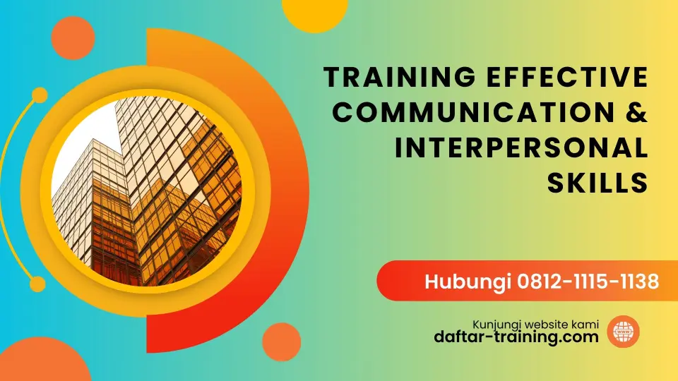 TRAINING EFFECTIVE COMMUNICATION & INTERPERSONAL SKILLS - Daftar Training