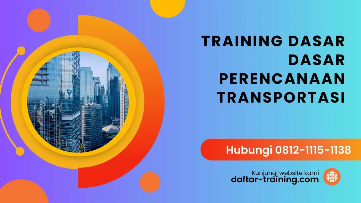 TRAINING DASAR DASAR PERENCANAAN TRANSPORTASI - Daftar Training